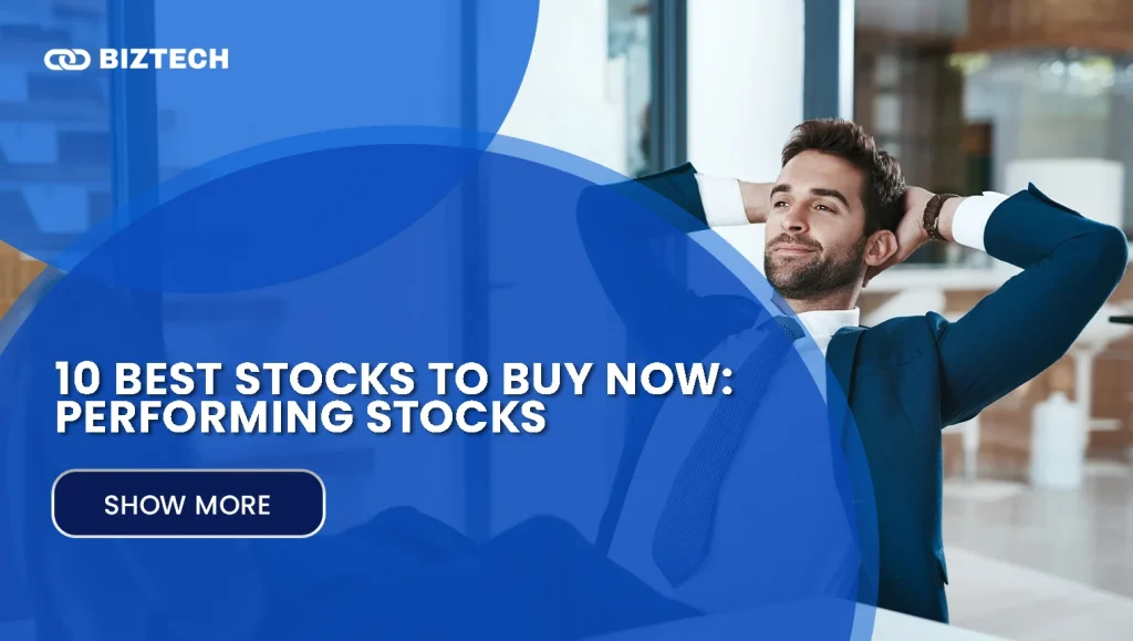10 Best Stocks to Buy Now: Performing Stocks 2025