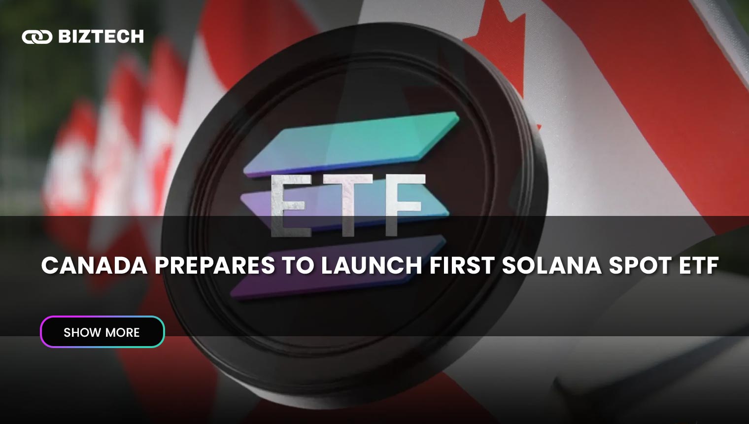 Canada Prepares to Launch First Solana Spot ETF
