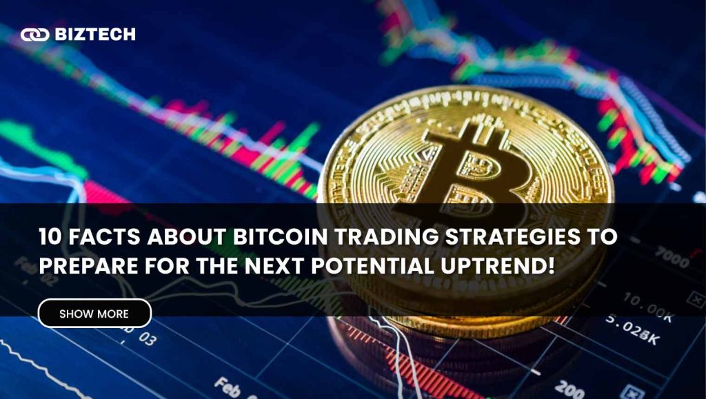 10 Bitcoin Trading Strategies to Prepare for next Potential Uptrend