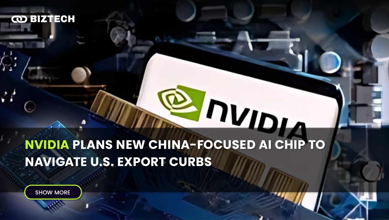 Nvidia Plans New China-Focused AI Chip to Navigate U.S. Export Curbs