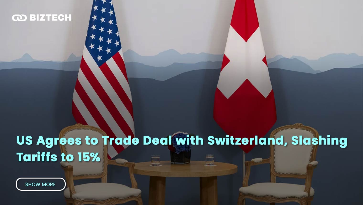 US Agrees to Trade Deal with Switzerland, Slashing Tariffs to 15%